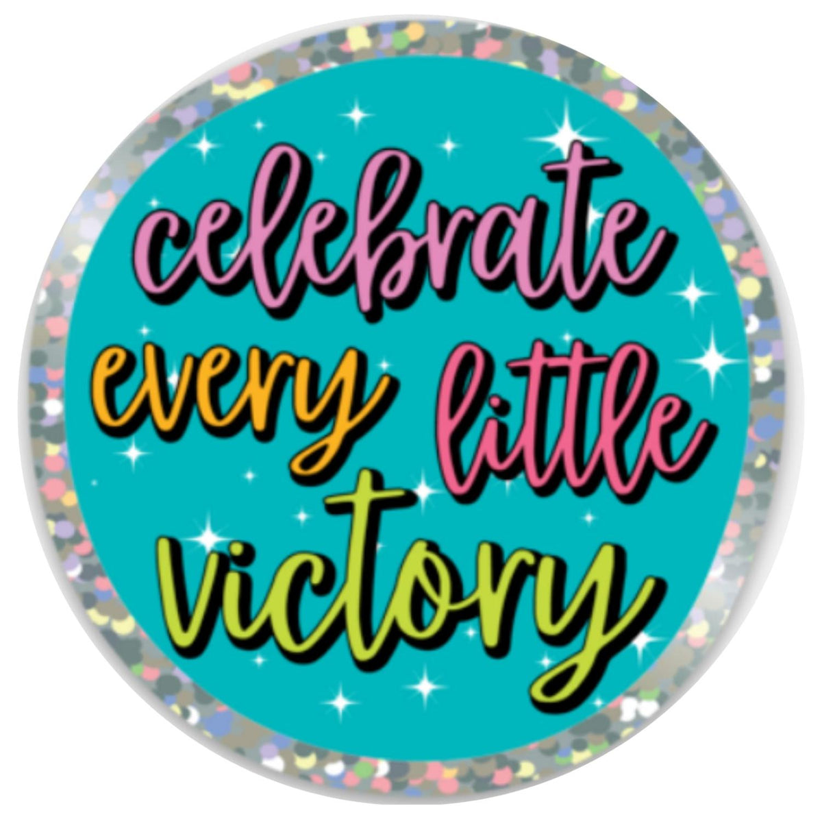 Celebrate Every Little Victory Glitter Sticker – Off the Rails Quilting